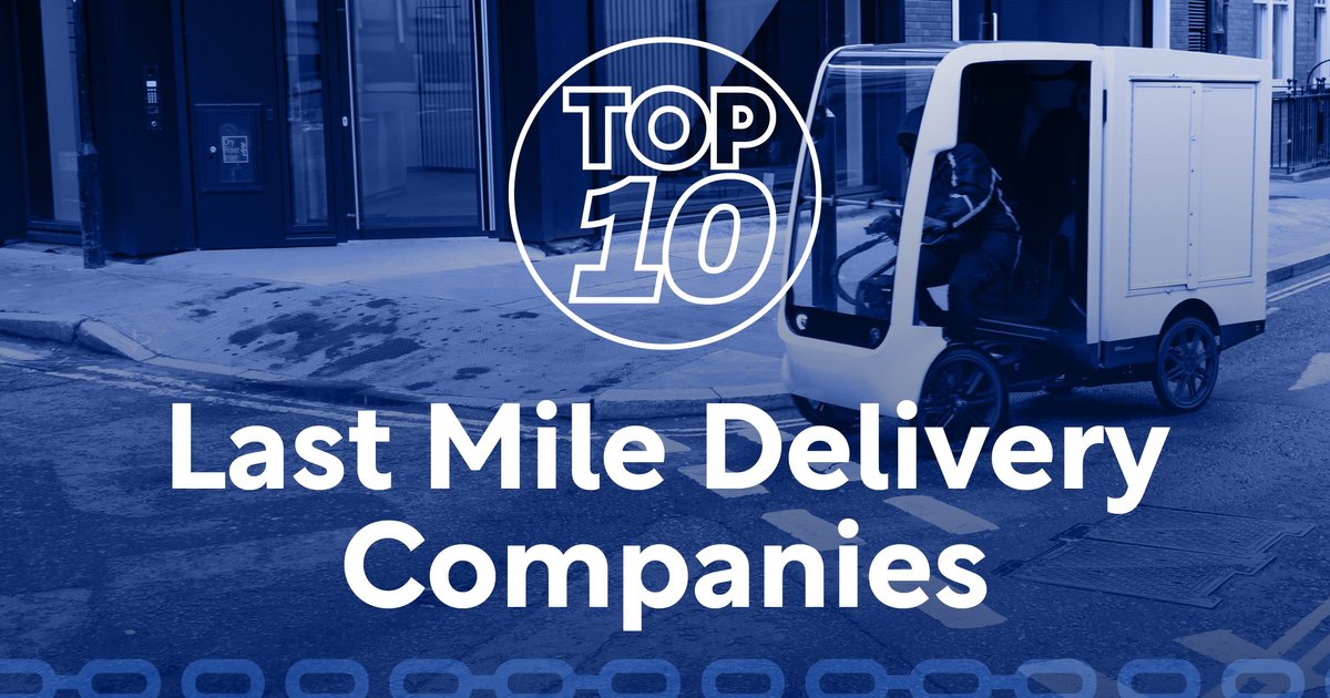 Top 10: Last Mile Delivery Companies | Supply Chain Magazine