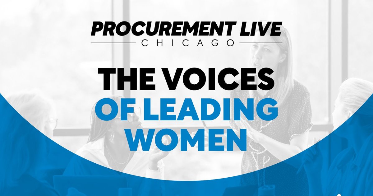 What Nine Leading Women Said at Procurement LIVE Chicago | Procurement ...