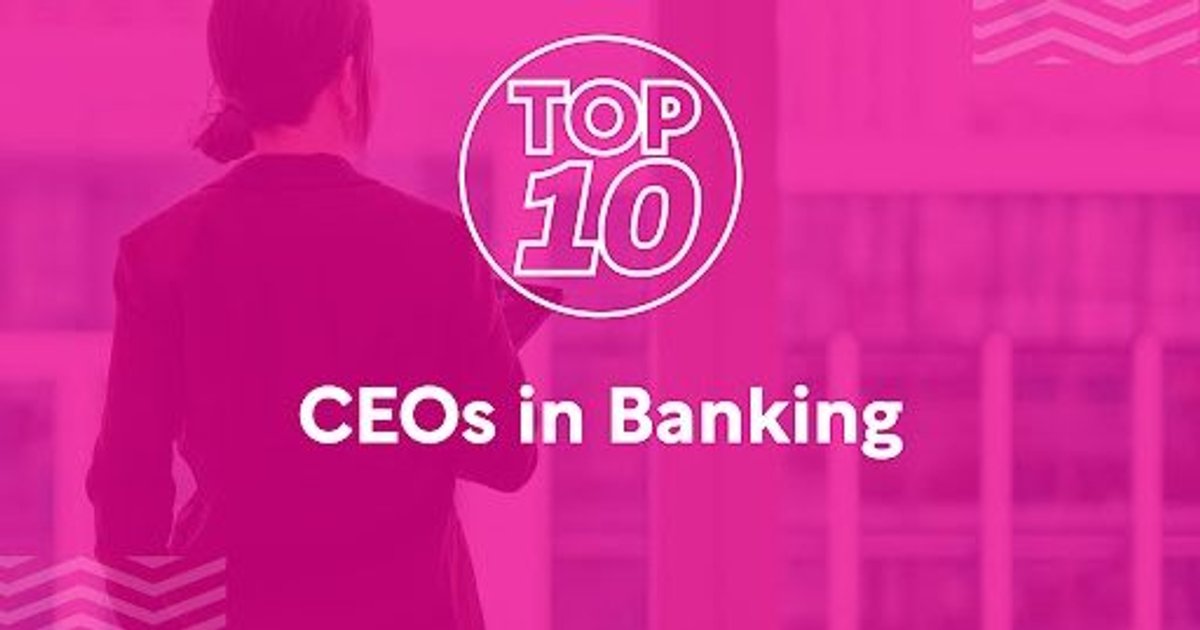 FinTech Magazine’s Top 10 CEOs in Banking | FinTech Magazine