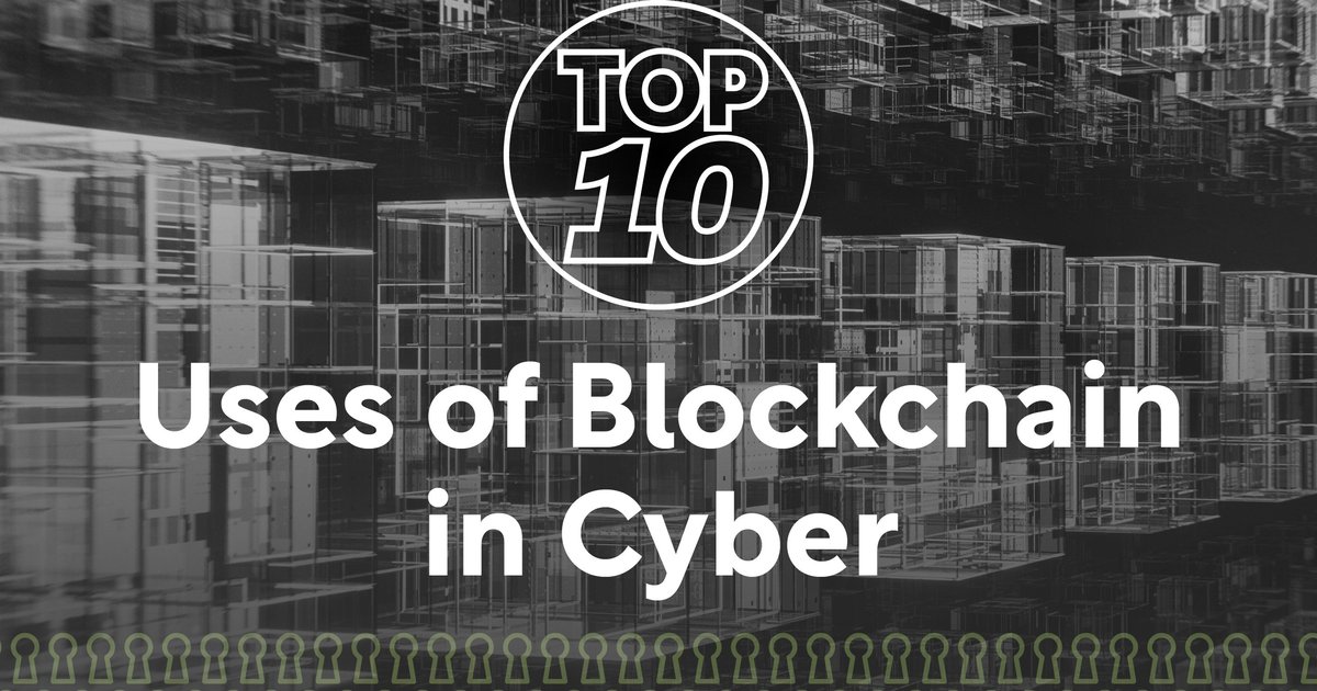 Top 10 Uses of Blockchain in Cybersecurity | Cyber Magazine