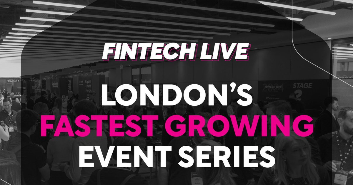 Why FinTech LIVE is London’s Fastest-Growing Event Series | FinTech ...