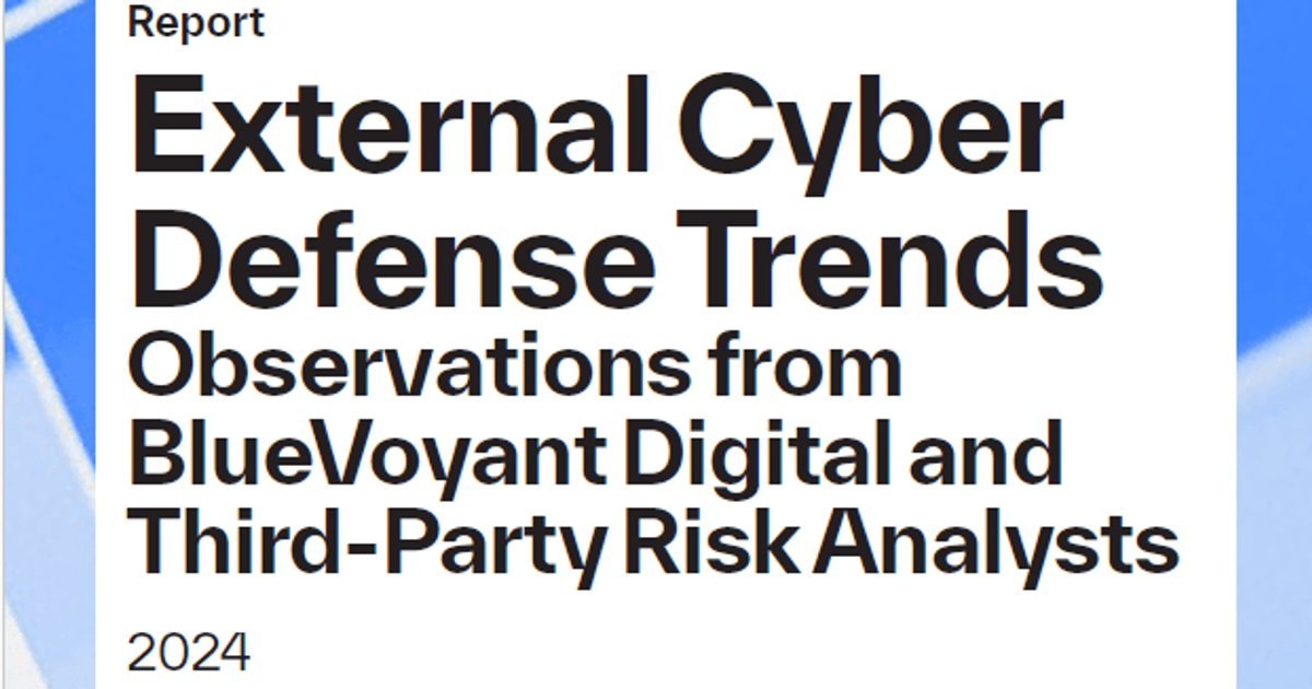 BlueVoyant Report Reveals the Latest Cyber Attack Techniques | Cyber ...