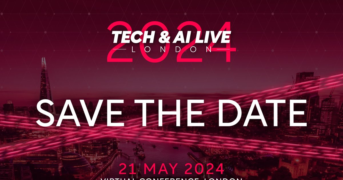 SAVE THE DATE: Tech & AI LIVE London 2024 | Technology Magazine