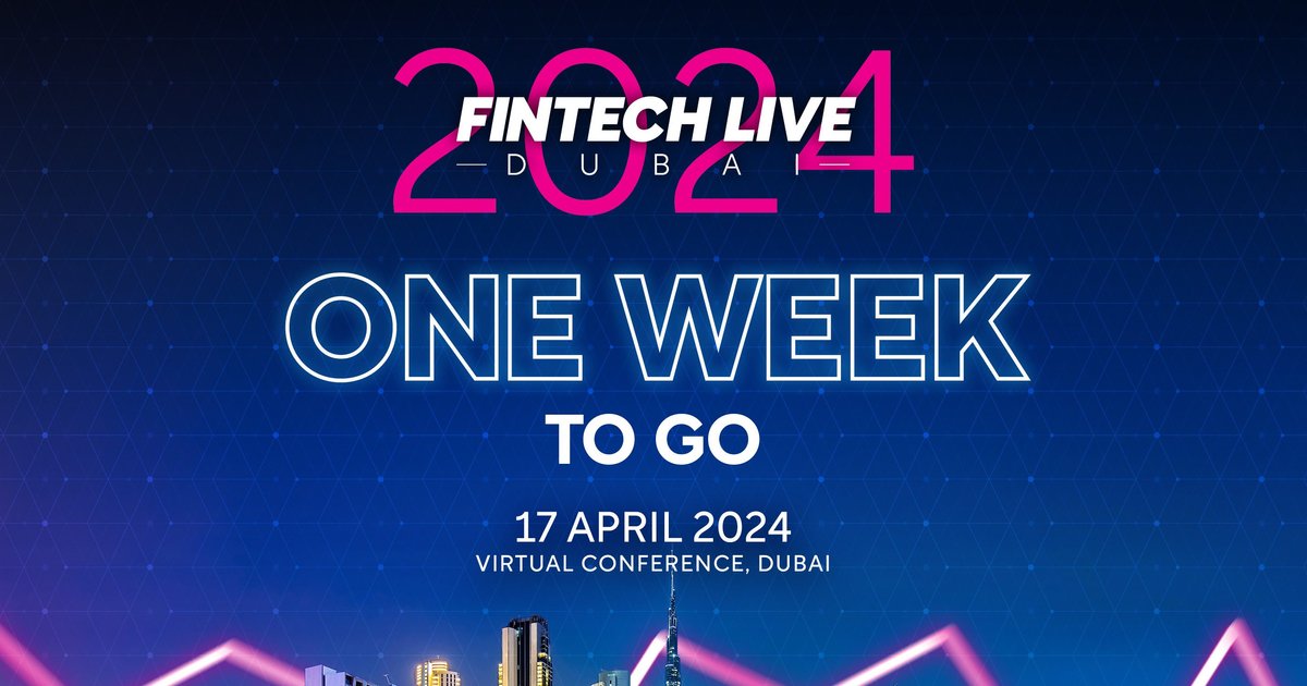 FinTech LIVE Dubai: 1 Week to Go! | FinTech Magazine