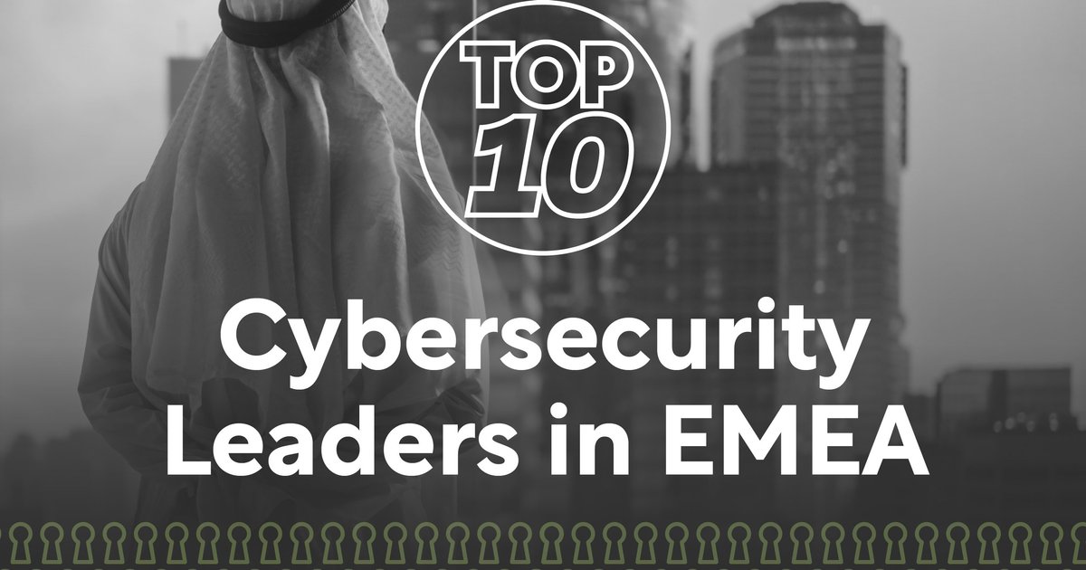 Top 10 Cyber Leaders in EMEA | Cyber Magazine
