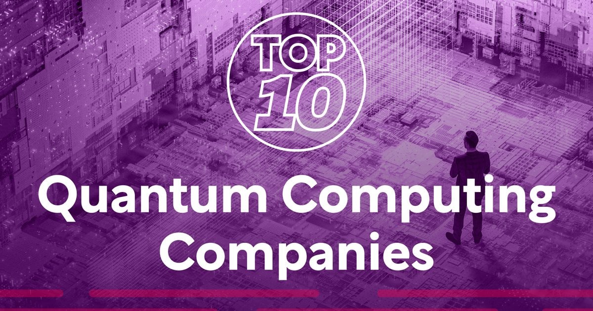 Top 10 Quantum Computing Companies Technology Magazine