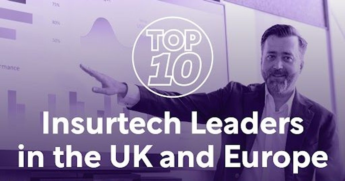 Top 10: Insurtech Leaders in the UK and Europe | InsurTech Digital