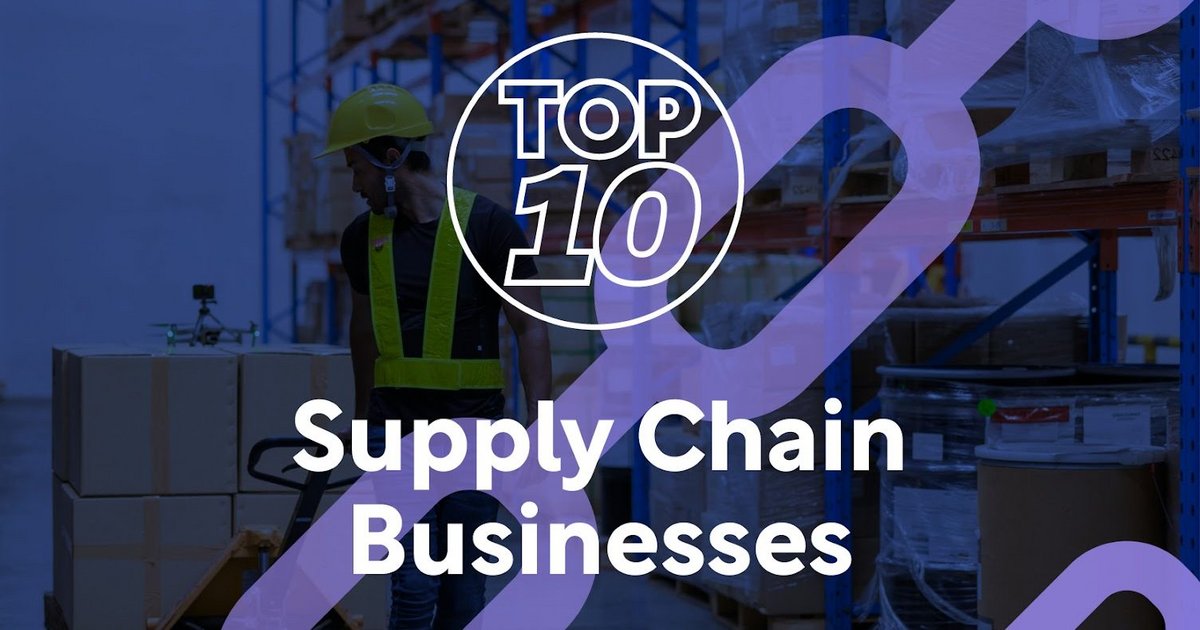 Top 10 supply chain businesses | Supply Chain Magazine