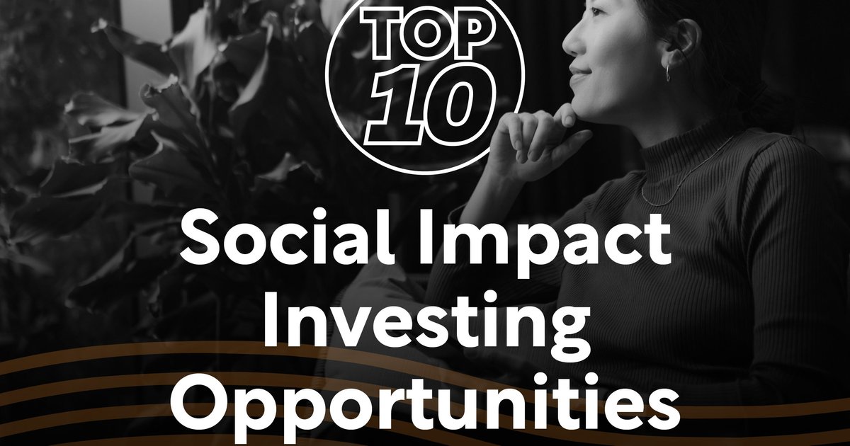 Top 10: Social Impact Investing Opportunities | Sustainability Magazine