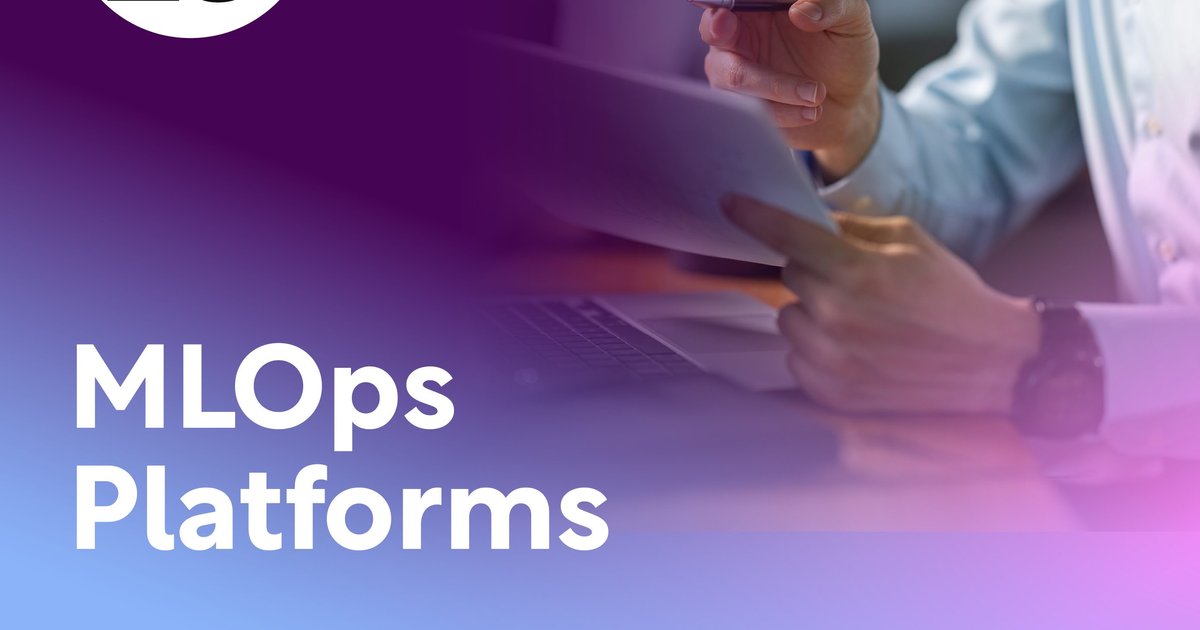 Top 10: MLOps Platforms | Technology Magazine