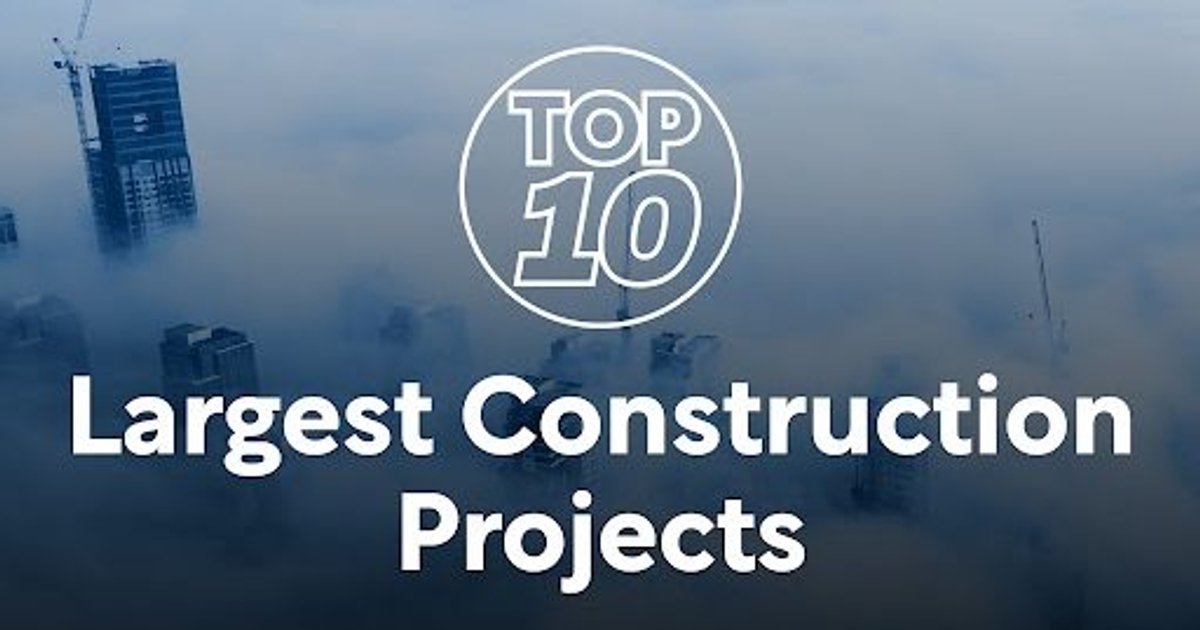 Top 10: Largest Construction Projects | Construction Digital