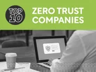 Top 10: Zero Trust Companies | Cyber Magazine