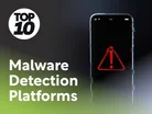 Top 10: Malware Detection Platforms | Cyber Magazine