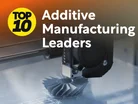 Top 10: Additive Manufacturing Leaders | Manufacturing Digital