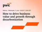 Webinar: PwC on how Decarbonisation Drives Value & Growth ...