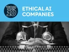 Top 10 Ethical AI Companies | AI Magazine