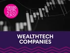 Top 10: Wealthtech Companies | FinTech Magazine