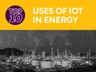 Top 10: Uses of IoT in Energy | Energy Magazine
