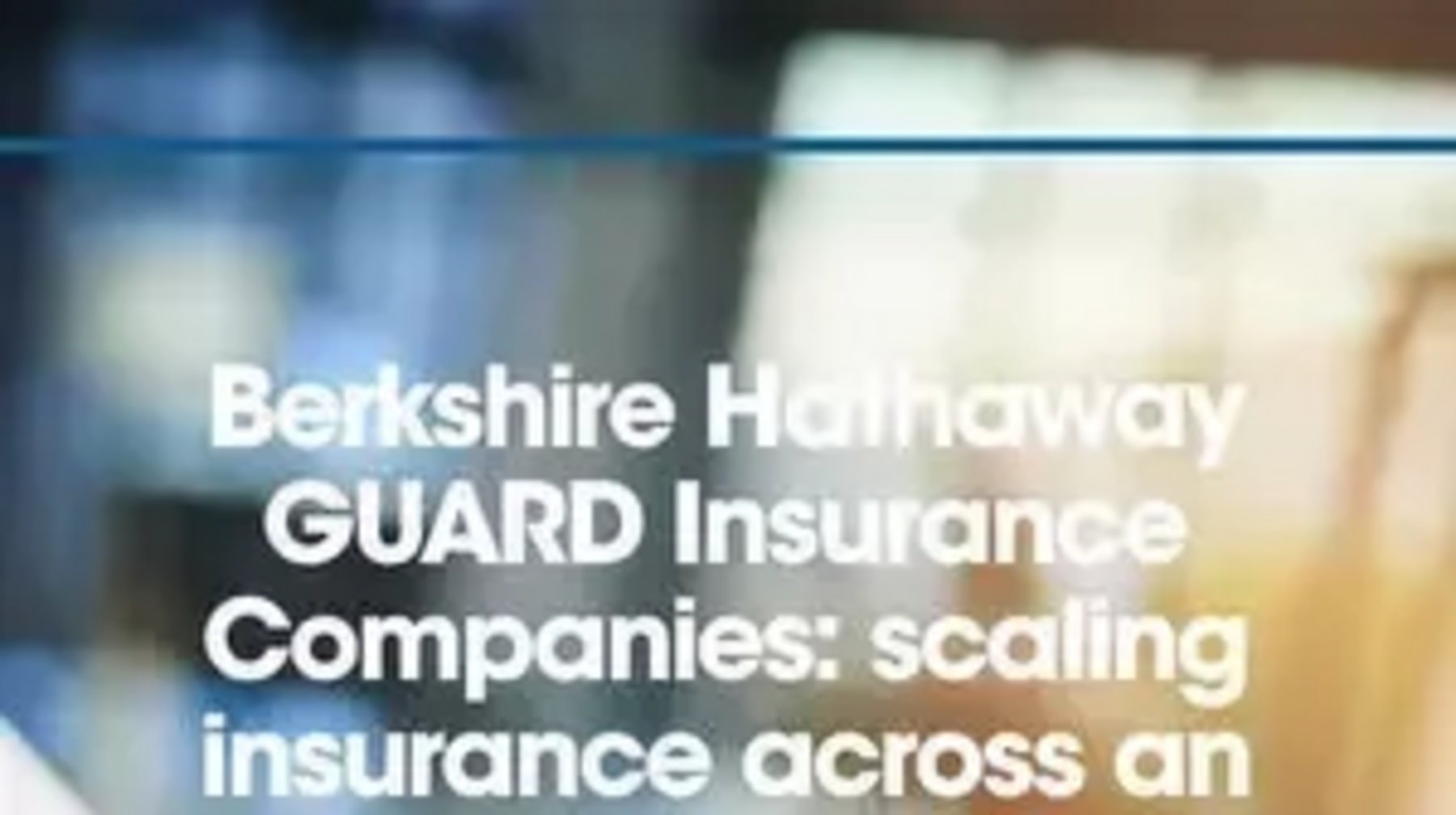 The secret behind Berkshire Hathaway GUARD Insurance Companies’ growth ...
