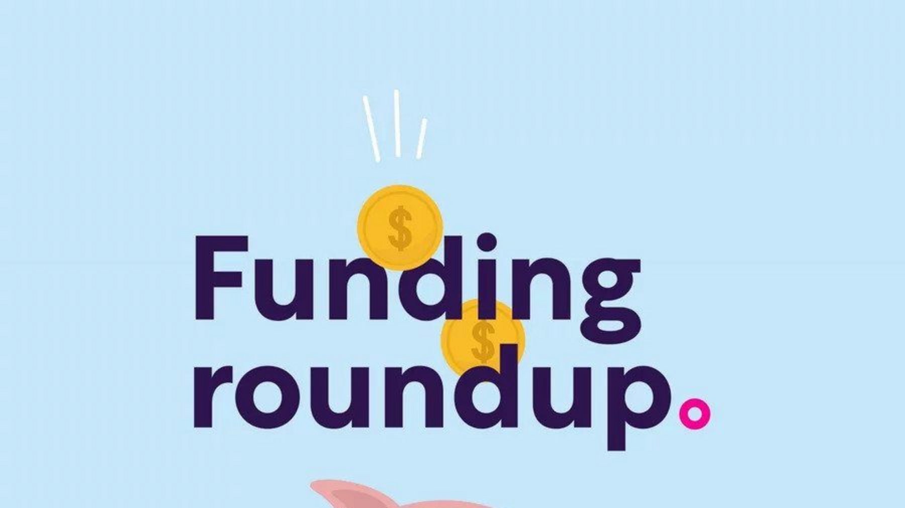 Fintech funding roundup: over US$600mn raised this week | FinTech Magazine
