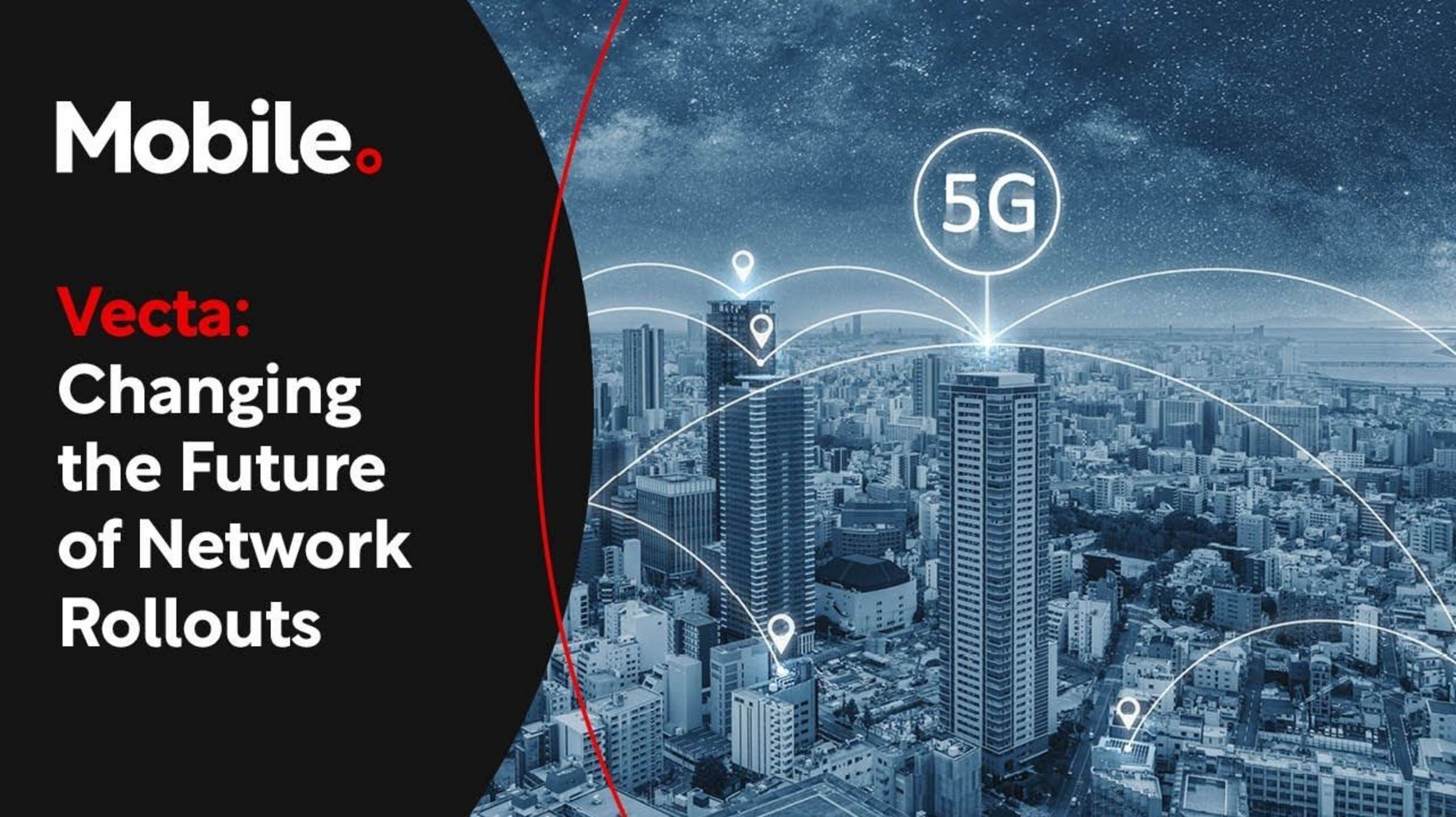Vecta: Changing the Future of Network Rollouts | Mobile Magazine