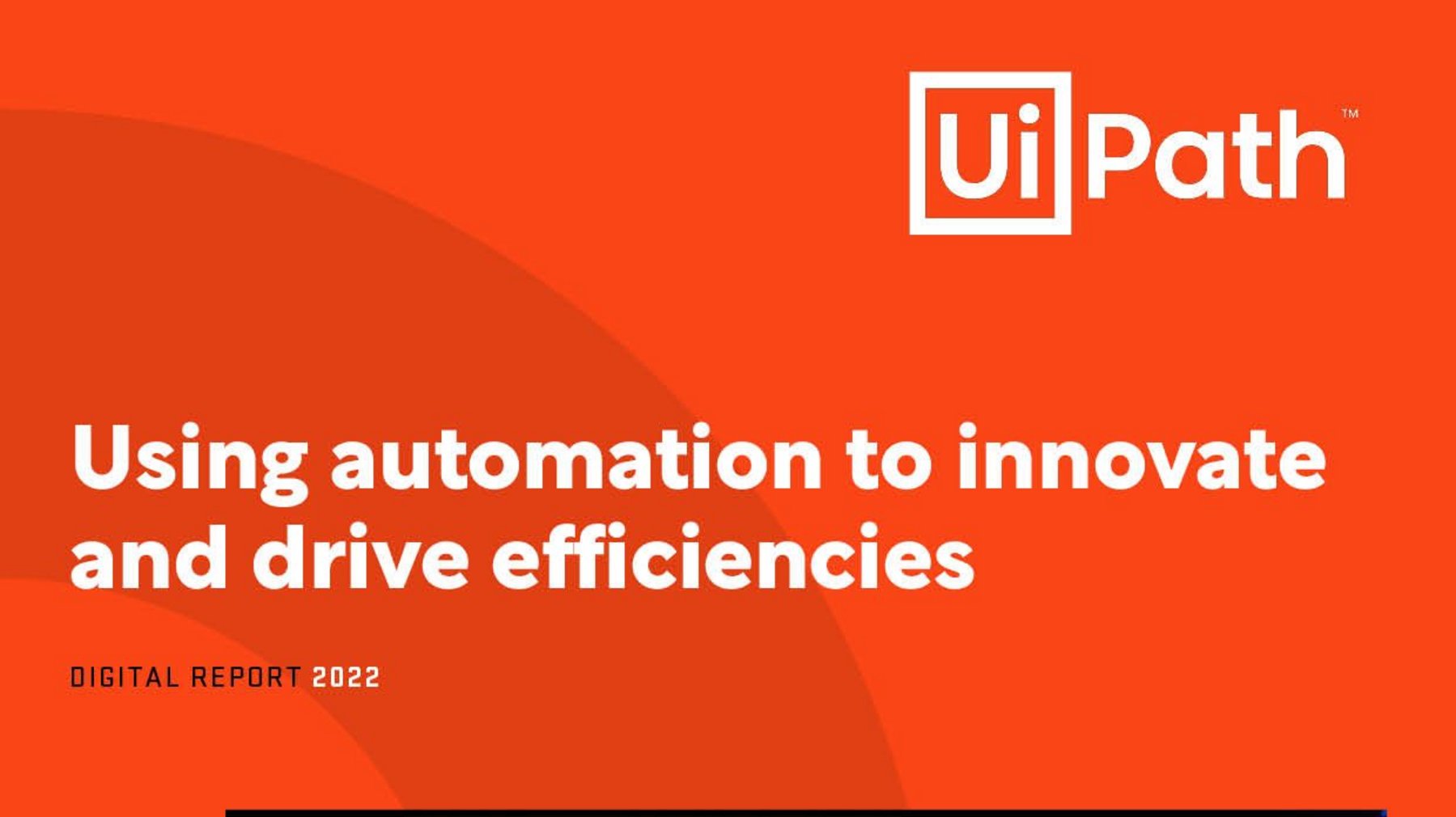 UiPath: Using automation to innovate and drive efficiencies ...