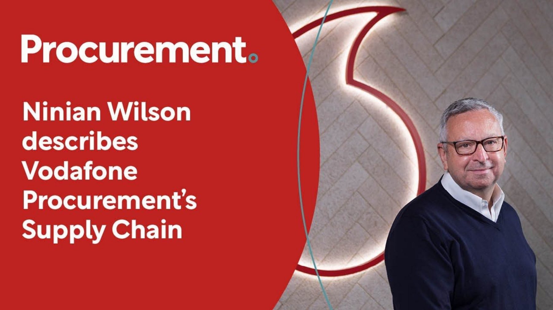 Ninian Wilson describes Vodafone Procurement's Supply Chain | Supply ...