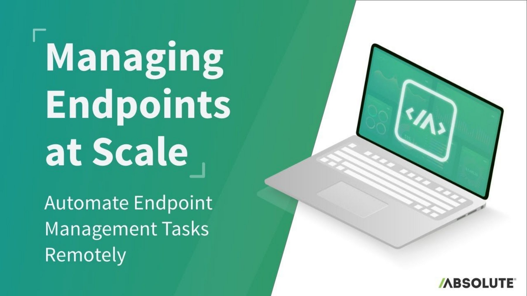 Automate Endpoint Management Tasks Remotely and at Scale | Absolute ...