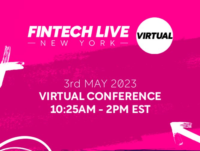 FINTECH LIVE VIRTUAL event reveals May 2023 'Save-the-date' | FinTech ...