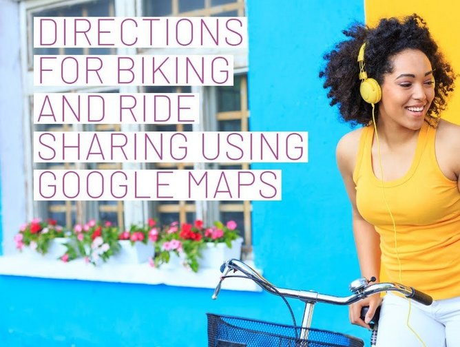 Directions for biking and ride-sharing using Google Maps | Technology ...