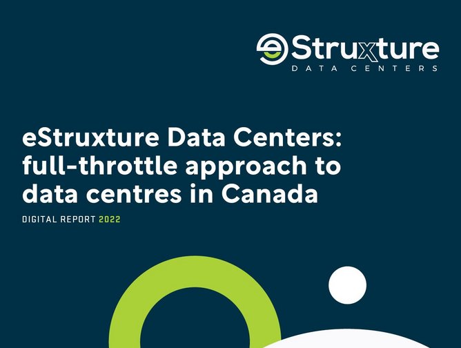 eStruxture Data Centers: Going full throttle in Canada | Data Centre ...