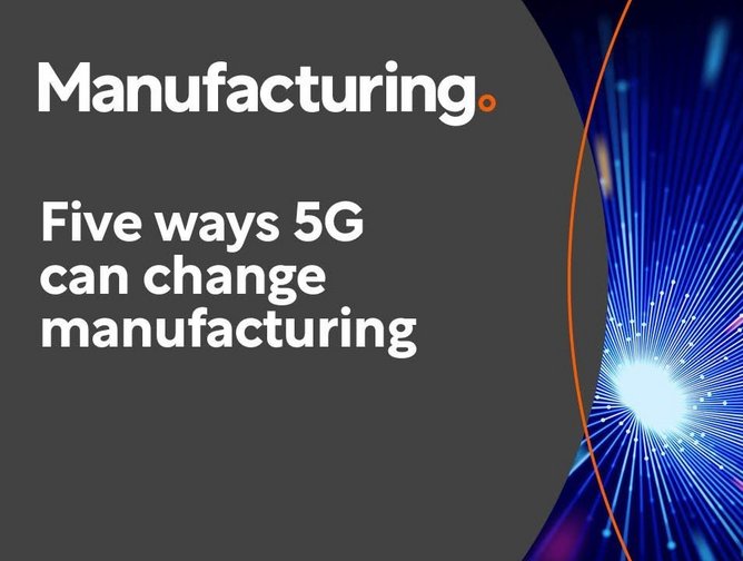 FIVE WAYS 5G CAN CHANGE MANUFACTURING | Manufacturing Digital