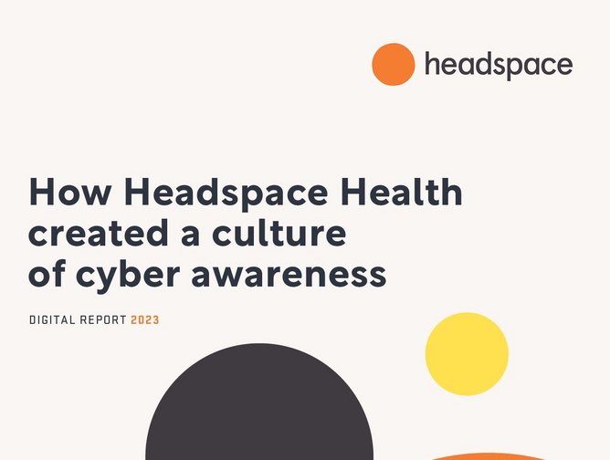 How Headspace Health created a culture of cyber awareness | Technology ...