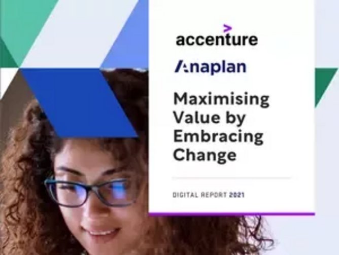 Accenture & Anaplan, Maximising Value by Embracing Change | Technology ...